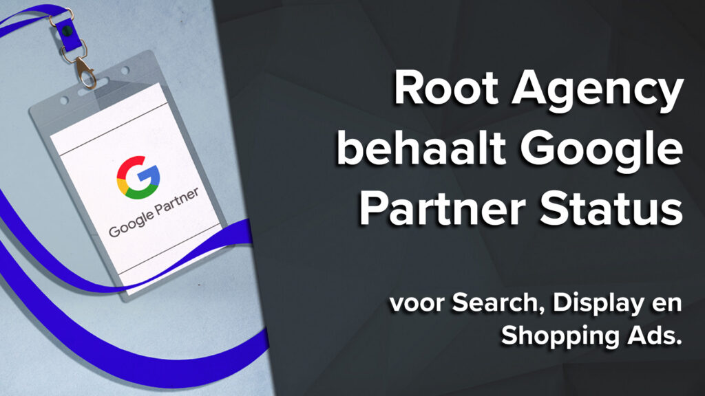 Root Agency behaalt Google Partner status voor Search, Display en ...